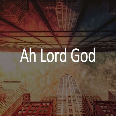 Ah Lord God | PPTX | Christianity | Religion & Spirituality