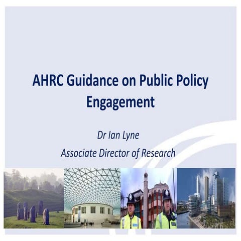 AHRC Guidance on Public Policy Engagement | PPTX