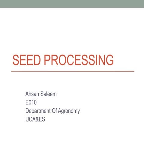 Seed processing and it's steps | PPTX