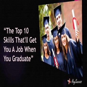 The top 10 skills that'll get you a job after graduation | PPTX