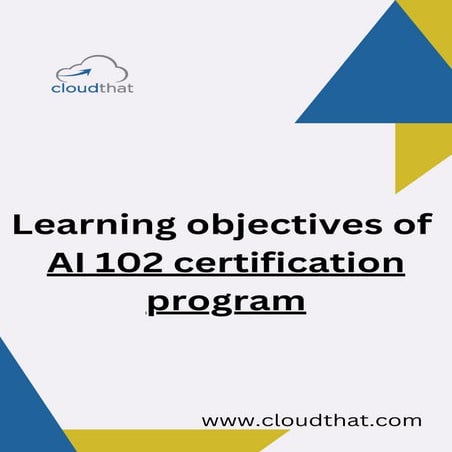 Learning objectives of AI 102 certification program | PDF