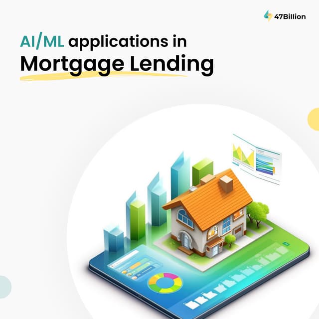 AI-ML Applications in Mortgage Lending 47Billion | PDF