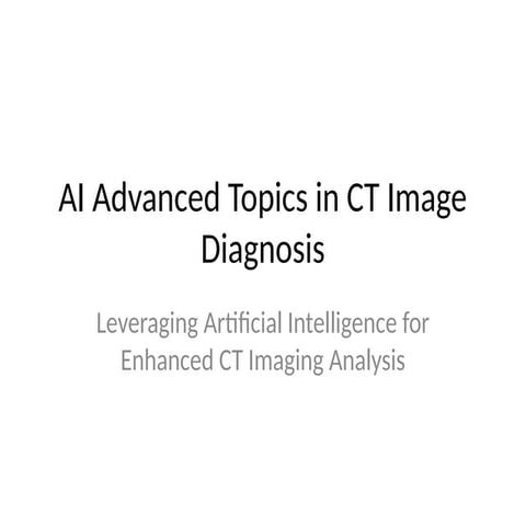AI Advanced Topics in CT Image Diagnosis | PPTX