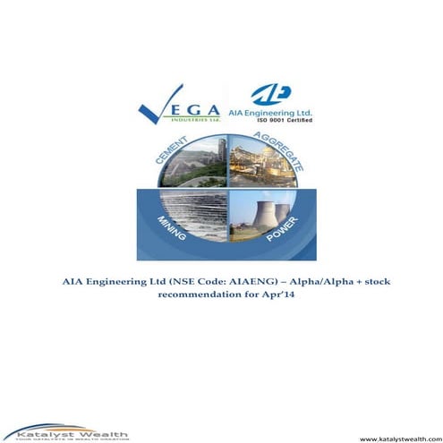AIA Engineering Ltd (NSE Code - AIAENG) - Apr'14 Katalyst Wealth Alpha ...