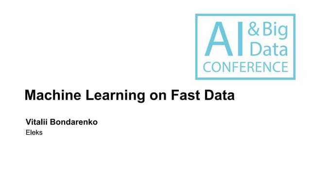 Ai Big Dataconferencemlfastdatavitalii Bondarenko Ppt