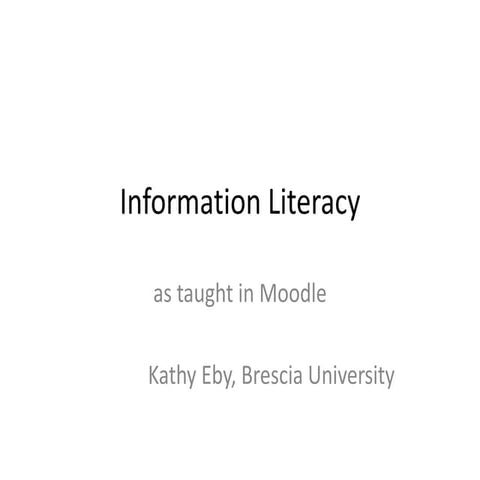 Information Literacy as Taught in Moodle - Kathy Eby, Brescia ...