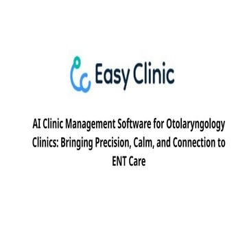 AI Clinic Management Software for Otolaryngology Clinics Bringing ...
