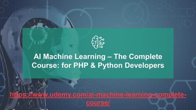 Ai Machine Learning Complete Course For Php And Python Devs Ppt