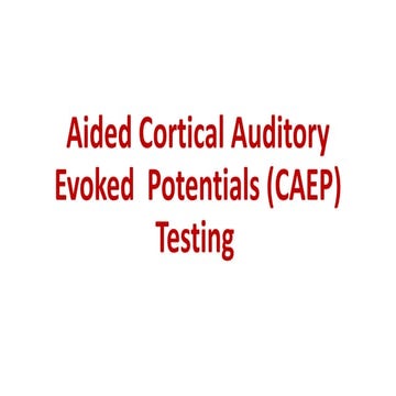 Aided Cortical Auditory Evoked Potential (CAEP) Testing - (1) (1).pptx