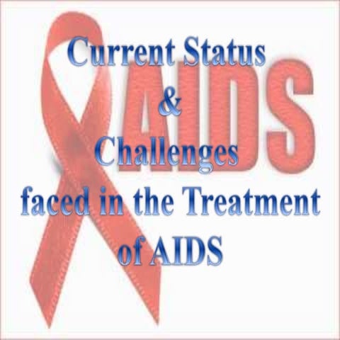 Current Status and Challenges Faced in AIDS treatment | PPTX