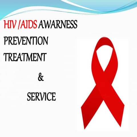 HIV/AIDS AWARENESS PREVENTION TREATMENT & SERVICE | PPTX | Infectious ...
