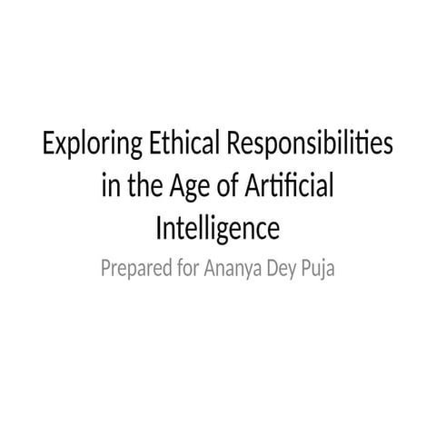 Exploring Ethical Responsibilities in the Age of Artificial ...