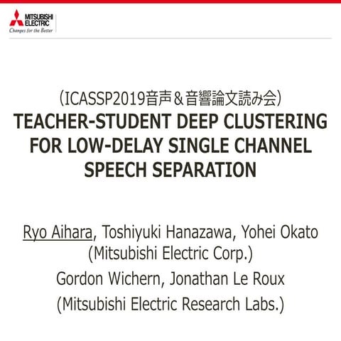 TEACHER-STUDENT DEEP CLUSTERING FOR LOW-DELAY SINGLE CHANNEL SPEECH SEPARATION | PDF