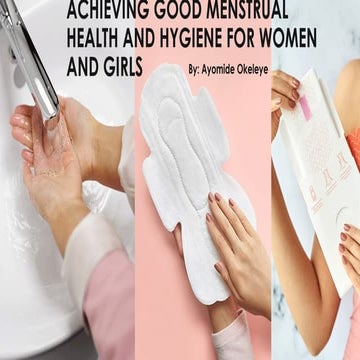 Achieving Good Menstrual Health and Hygiene for Women and Girls.pptx