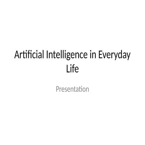 Artificial intelligence in_Everyday_Life.pptx. | PPTX