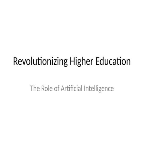 Revolutionizing Higher Education: The Role of Artificial Intelligence | PPT