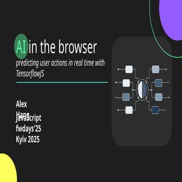 "AI in the browser: predicting user actions in real time with TensorflowJS", Alex Hang | PPTX