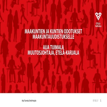 Maakuntien ja kuntien odotukset maakuntauudistukselle / Aija Tuimala | PPT