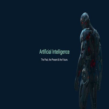 Artificial Intelligence, the Past, the Present & the Future | PPT