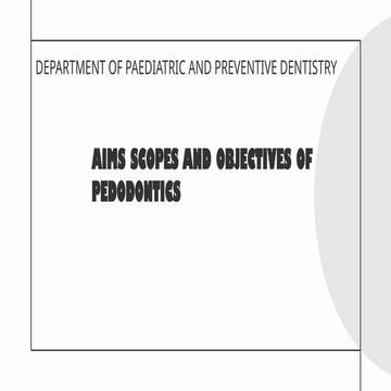AIMS SCOPES AND OBJECTIVES OF PEDIATRIC AND PREVENTIVE DENTISTRY | PPTX