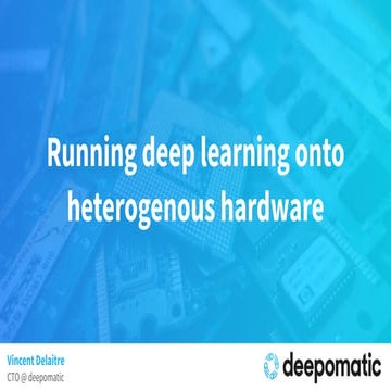 Running Deep Learning Onto Heterogenous Hardware Ppt