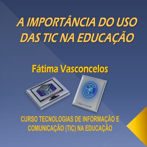 A importância do uso das tic na educação | PPT