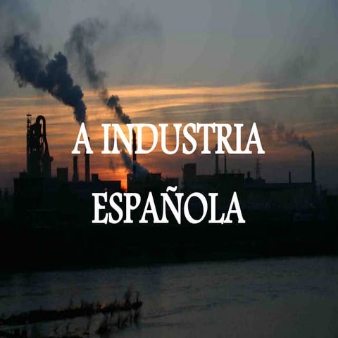 A industria española S. XIX-XX | PPT