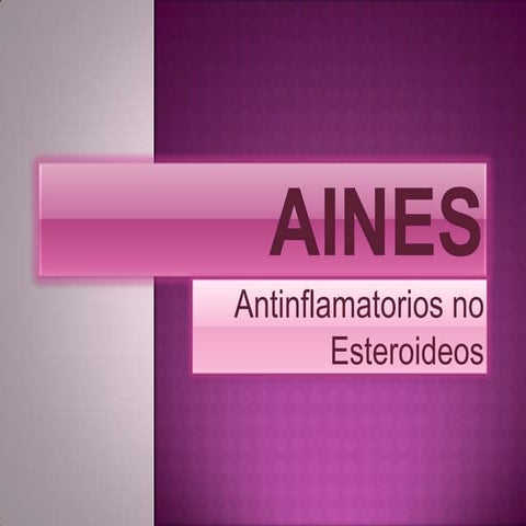 2. AINES.ANTIIFLAMATORIOS NO ESTEROIDEO. | PPT