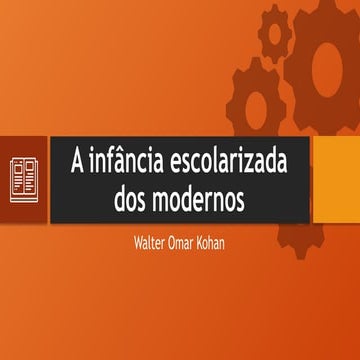 A infância escolarizada dos modernos.pptx