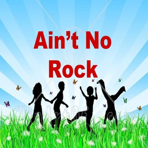 Ain't No Rock | PPT