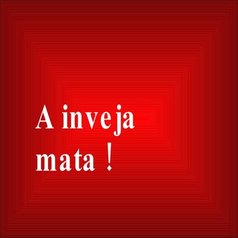 A Inveja Mata | PPS