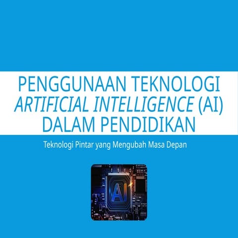 Penggunaan Teknologi Artificial Intellinge (AI) dalam Pendidikan | PPTX