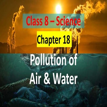 NCERT - Class 8 - Science - Chapter 18 - Air and water pollution | PPTX