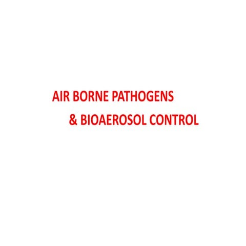 Air borne pathogens, bioaersosol control.pptx
