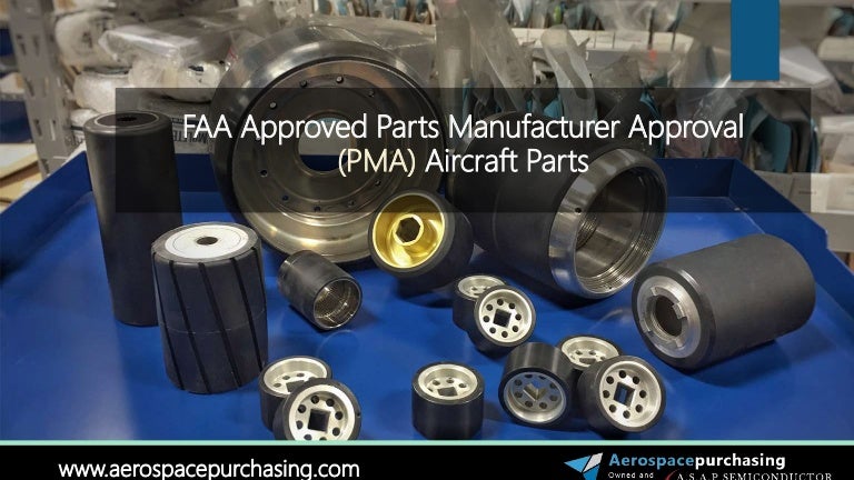 FAA Approved Parts Manufacturer Approval (PMA) Aircraft Parts