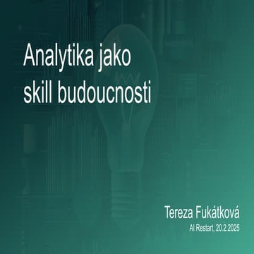 AI Restart 2025: Tereza Fukátková - Analytika jako skill budoucnosti | PDF
