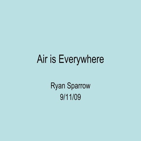 Air Is Everywhere | PPT | Geology | Science
