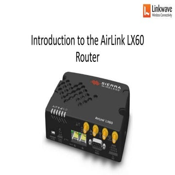 Sierra Wireless AirLink LX60 Introduction | PDF