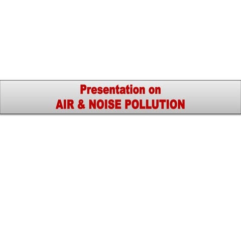 Air & Noise Pollution | PPTX