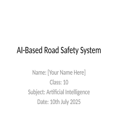 AI_Road_Safety_Project.pptx for class 10 | PPTX