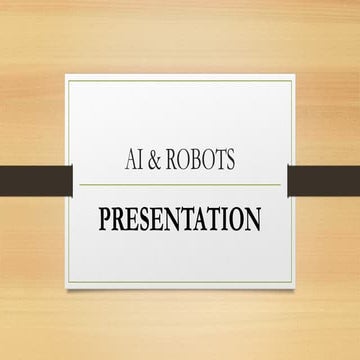AI & ROBOTS PRESENTATION CREATED BY A HONEST STUDENT | PPT