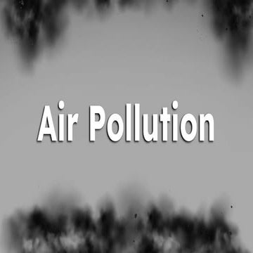 Air Pollution and its effect on human health | PPTX