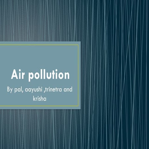 air pollution with case study | PPTX