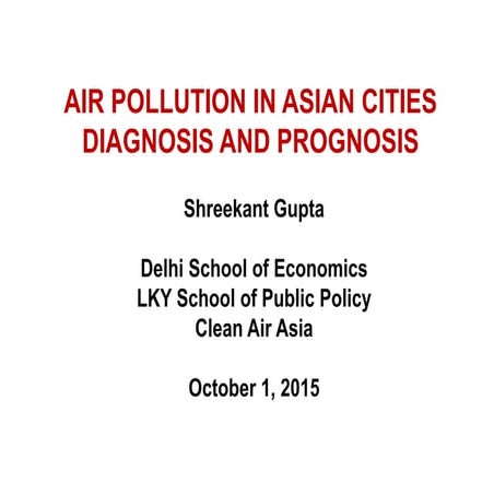 Air Pollution in Asian Cities (1 Oct 2015) by Shreekant Gupta | PPT