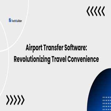 Airport Transfer Software Revolutionizing Travel Convenience | PDF