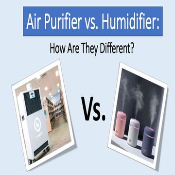 Air Purifier vs. Humidifier- How Are They Different. | PPTX