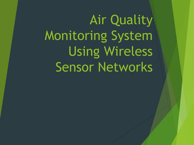 Air Quality Monitoring System Using Wireless Sensor Networksppt