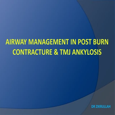 Airway management in post burn contracture & TMJ | PPTX