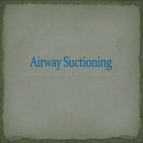 AIRWAY SUCTIONING - Aspirating secretion | PPT