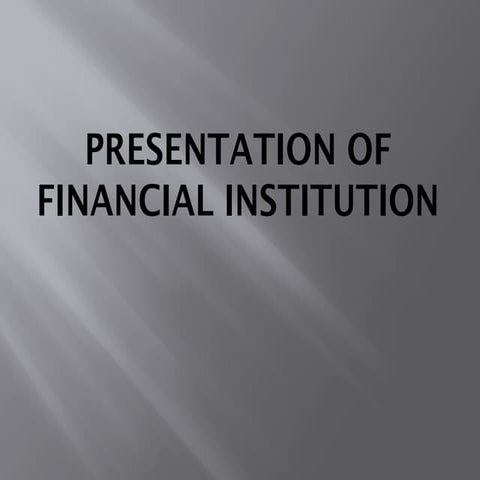 Presentation of financial institution PPT FOR BBA AND MBA STUDENTS | PPTX